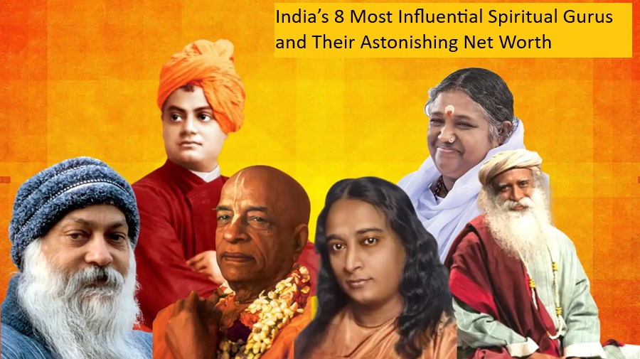 India’s 8 Most Influential Spiritual Gurus and Their Astonishing Net ...
