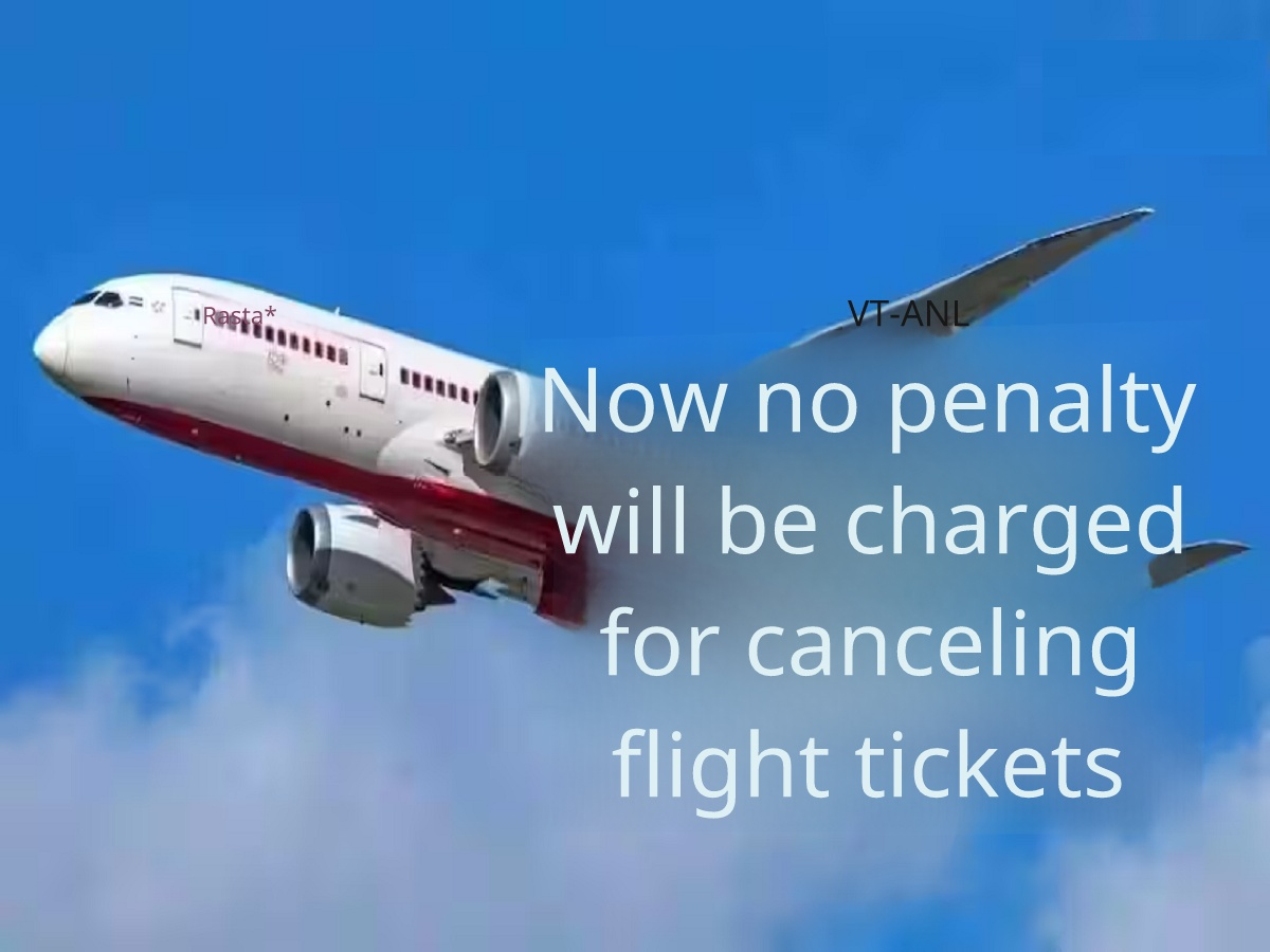 Flight tickets cancelled within 48 hours will not be charged, DGCA ...